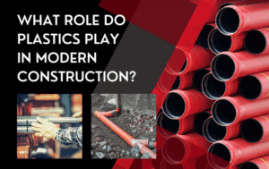 What Role Do Plastic Materials Play In Modern Construction?